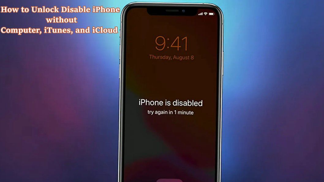 Unlock Disabled iPhone without Computer,iTunes or iCloud
