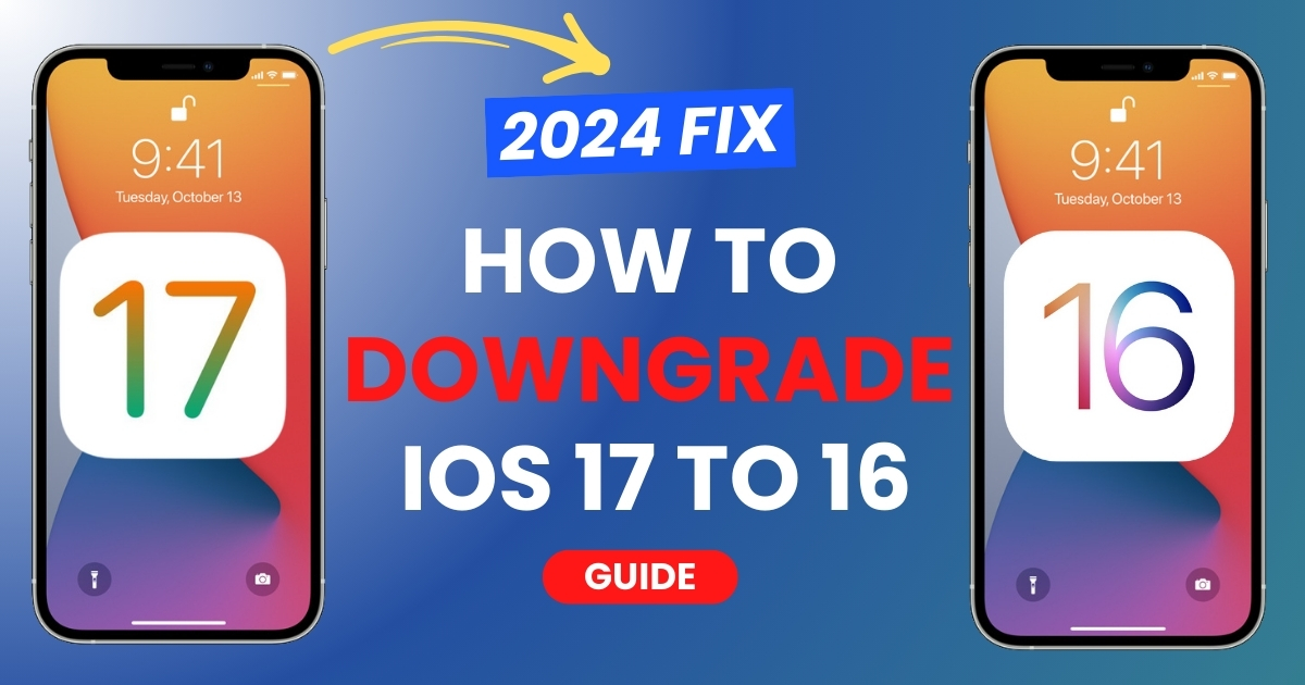 2024 Downgrade iOS 17 Guide